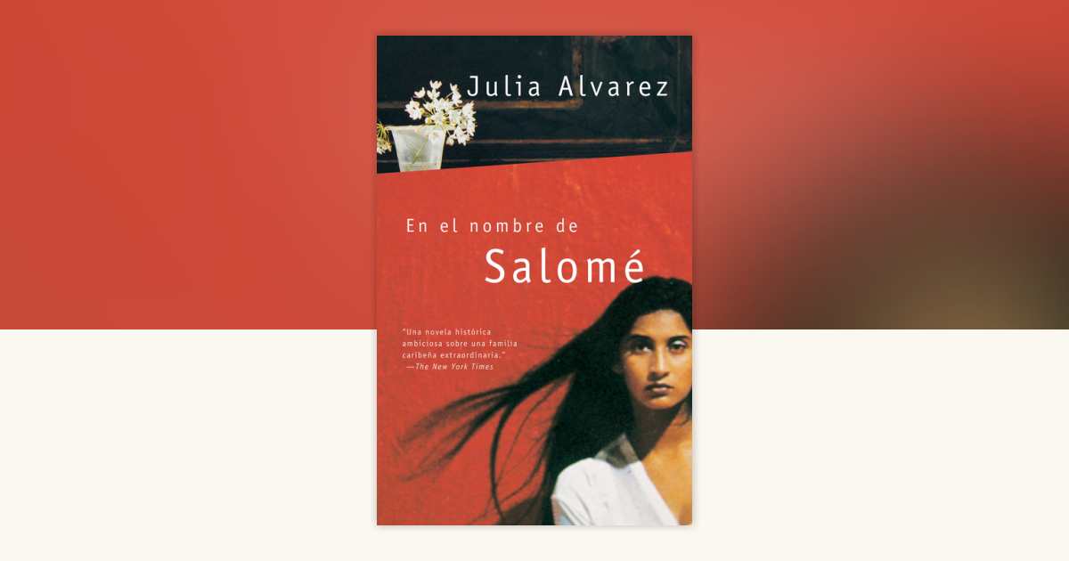 En el nombre de Salomé / In the name of Salomé by Julia Alvarez ...