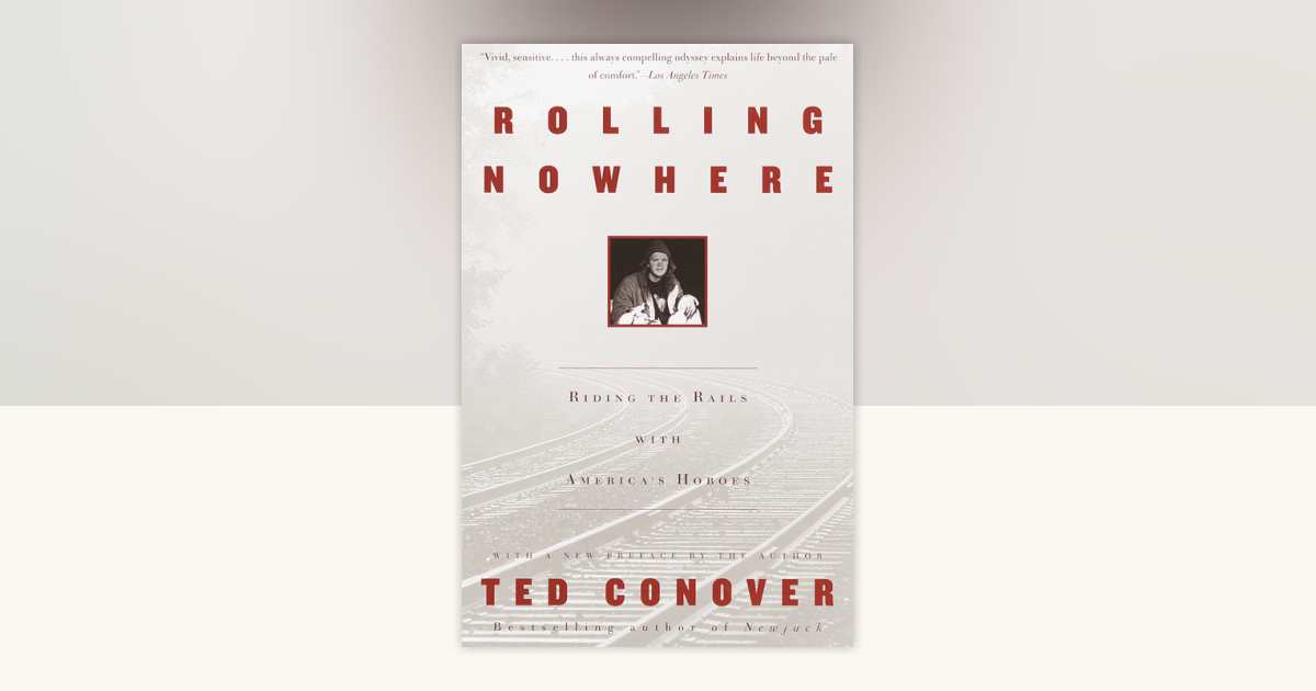 Rolling Nowhere by Ted Conover: 9780375727863 | PenguinRandomHouse.com ...