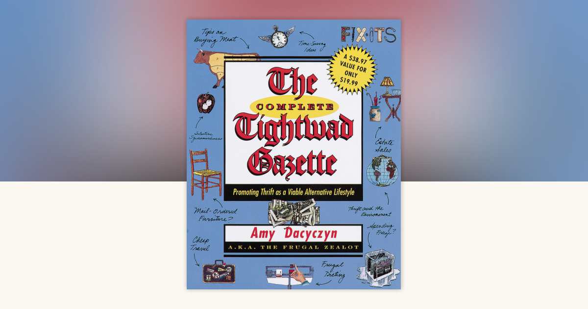 The Complete Tightwad Gazette by Amy Dacyczyn: 9780375752254 ...