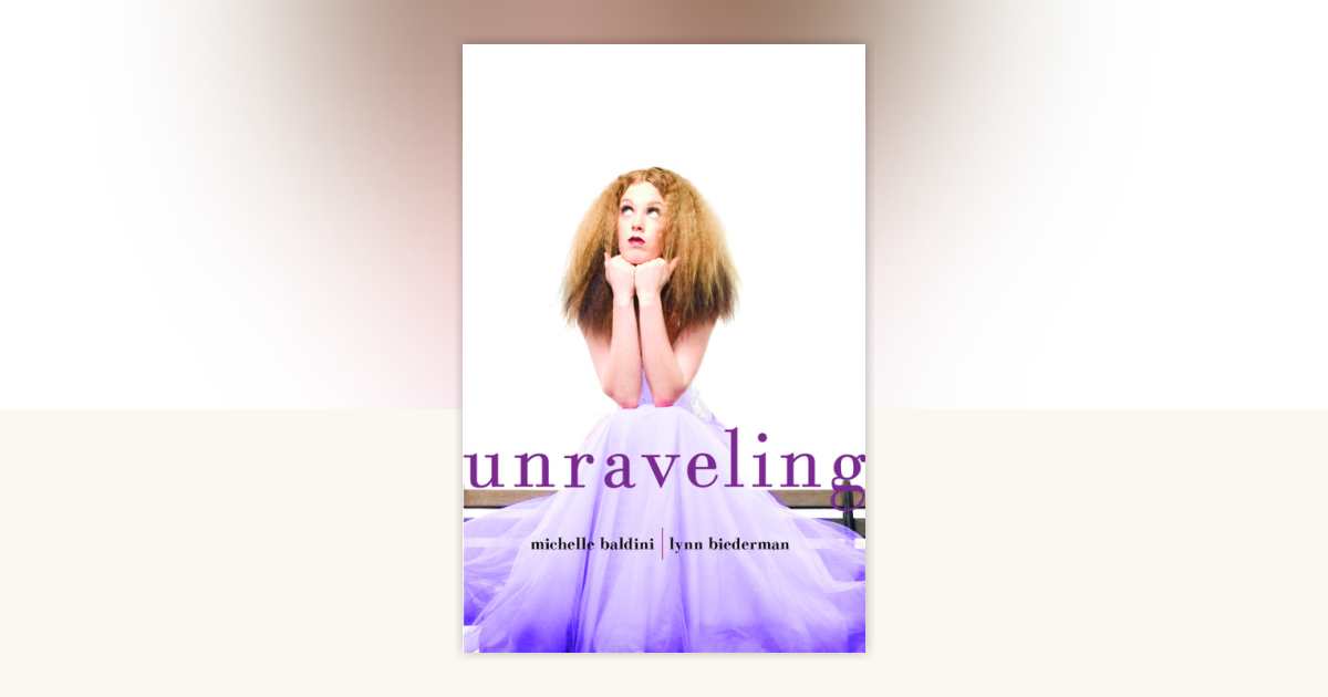 Unraveling by Michelle Baldini, Lynn Biederman: 9780375849008 ...
