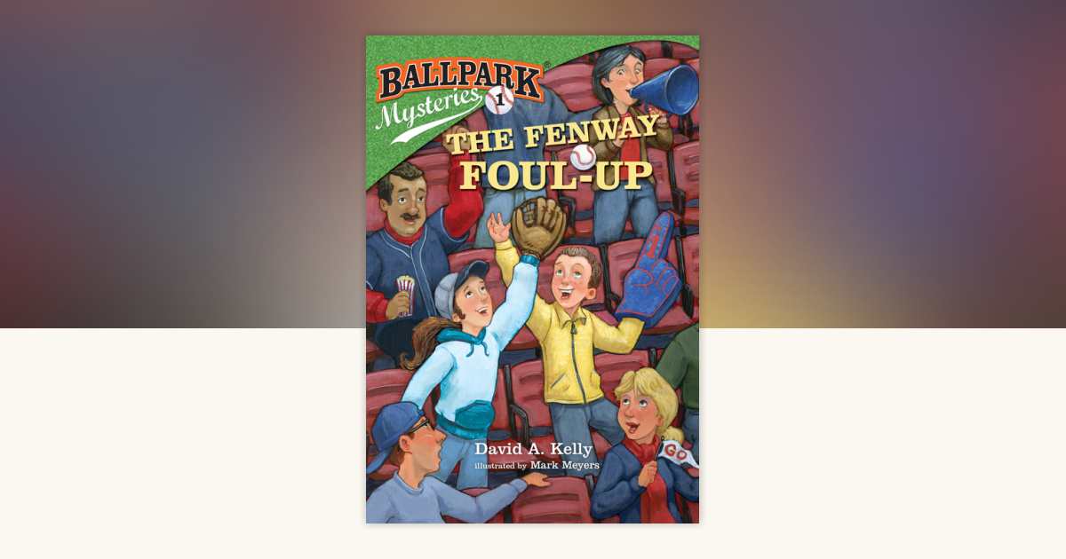 Ballpark Mysteries #1: The Fenway Foul-up by David A. Kelly ...