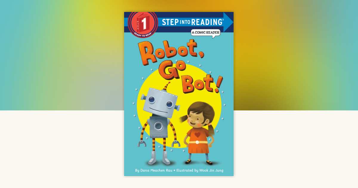 Robot, Go Bot! (Step into Reading Comic Reader) by Dana Meachen Rau ...