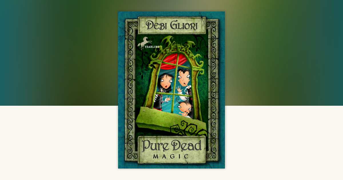 Pure Dead Magic by Debi Gliori: 9780375890253 | PenguinRandomHouse.com ...