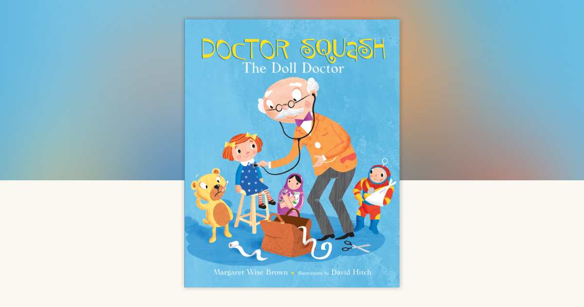 Doctor Squash the Doll Doctor by Margaret Wise Brown: 9780375983214 ...