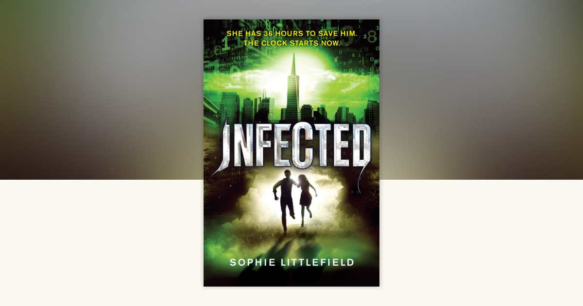 Infected by Sophie Littlefield: 9780375983573 | PenguinRandomHouse.com ...