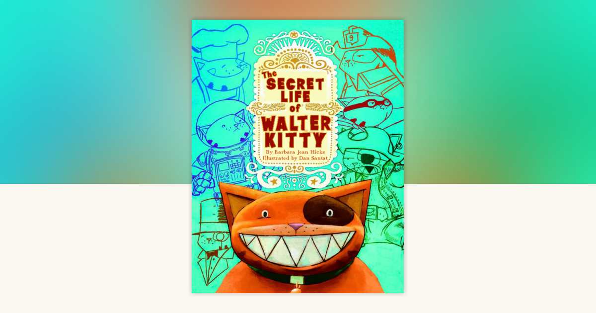 The Secret Life of Walter Kitty by Barbara Jean Hicks: 9780375985171 ...