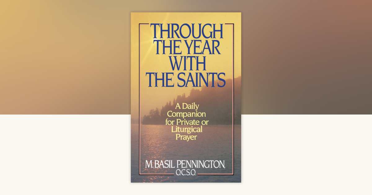 Through the Year with the Saints by Basil Pennington: 9780385240628 ...