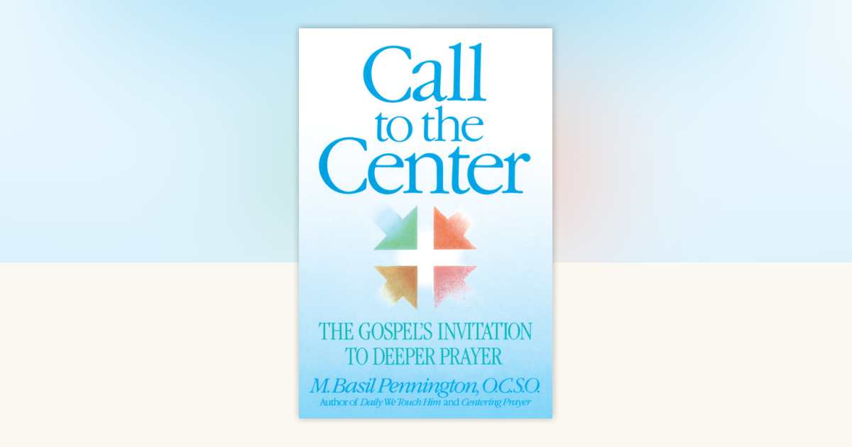 Call to the Center by Basil Pennington: 9780385246798 ...