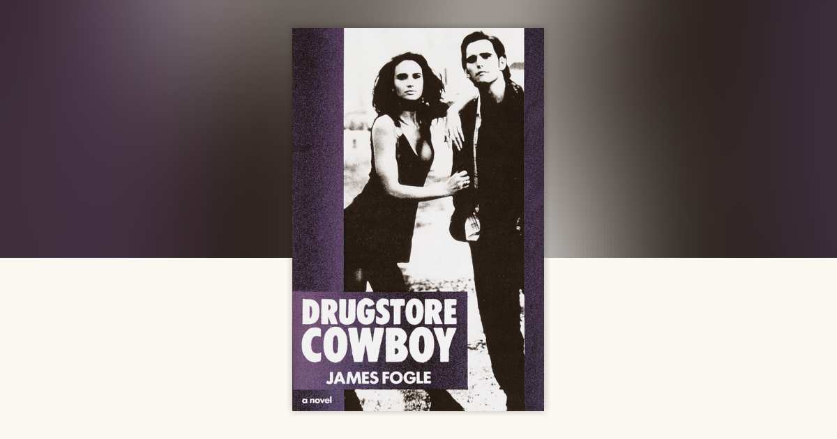 Drugstore Cowboy by James Fogle: 9780385302241 | PenguinRandomHouse.com ...