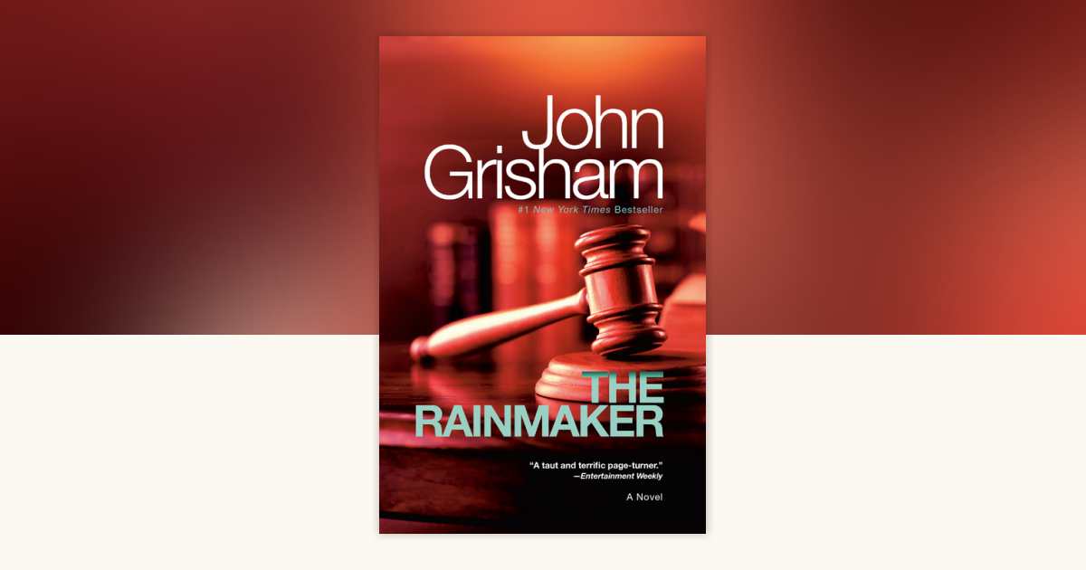The Rainmaker by John Grisham: 9780385339605 | PenguinRandomHouse.com ...