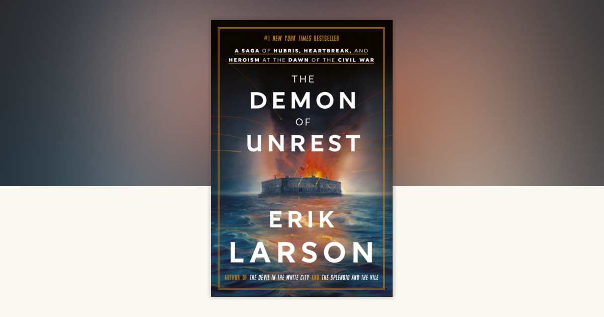 The Demon of Unrest by Erik Larson: 9780385348744 | PenguinRandomHouse ...