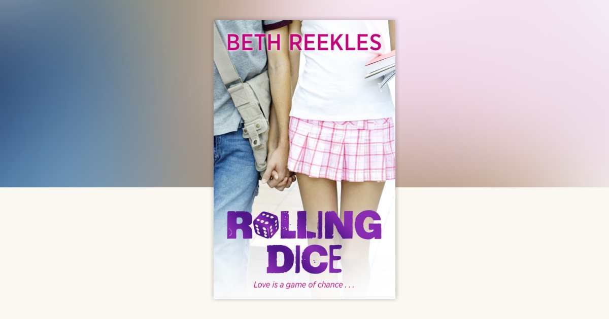 Rolling Dice by Beth Reekles: 9780385378727 | PenguinRandomHouse.com: Books
