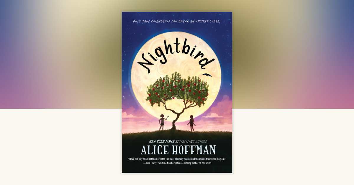 Nightbird by Alice Hoffman: 9780385389617 | PenguinRandomHouse.com: Books