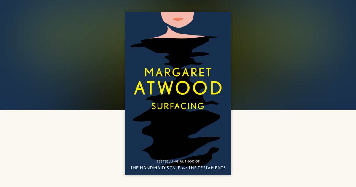 Surfacing by Margaret Atwood: 9780385491051 | PenguinRandomHouse.com: Books