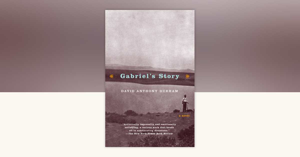 Gabriel's Story by David Anthony Durham: 9780385720335 ...