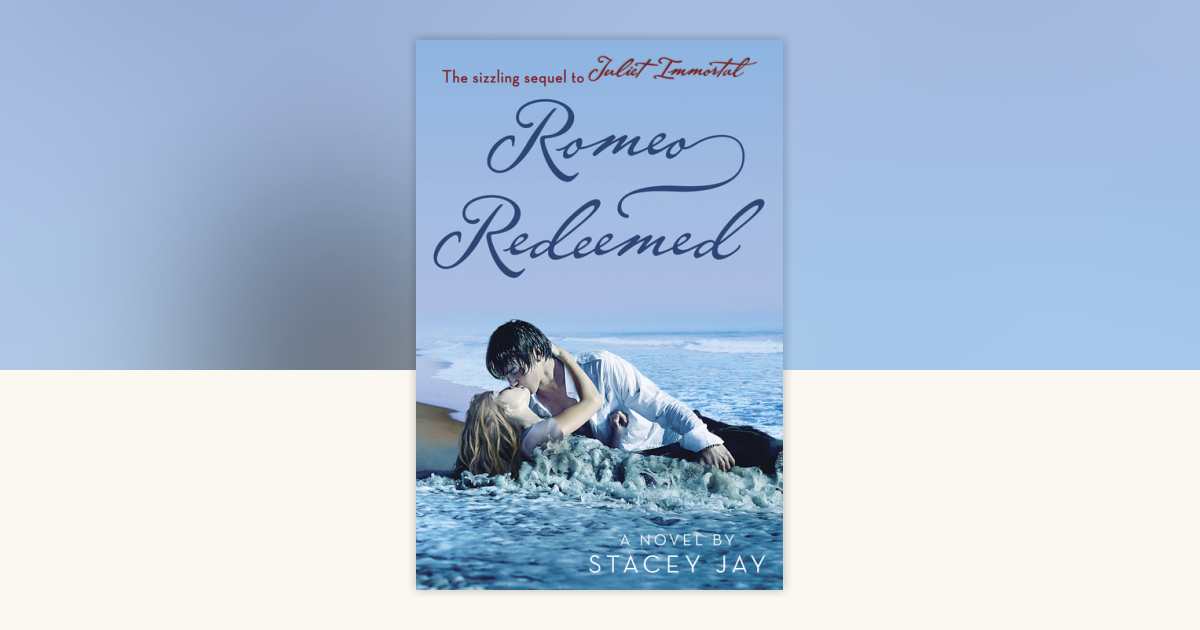 Romeo Redeemed by Stacey Jay: 9780385740197 | PenguinRandomHouse.com: Books