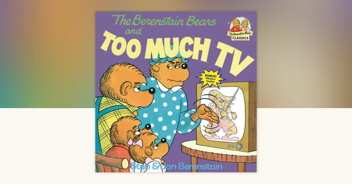 The Berenstain Bears and Too Much TV by Stan Berenstain, Jan Berenstain ...