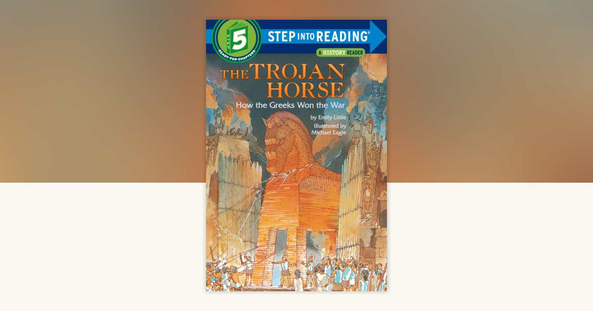The Trojan Horse: How the Greeks Won the War by Emily Little ...