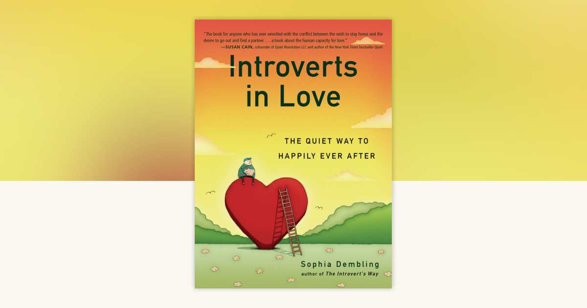 Introverts in Love by Sophia Dembling: 9780399170614 | PenguinRandomHouse.com: Books