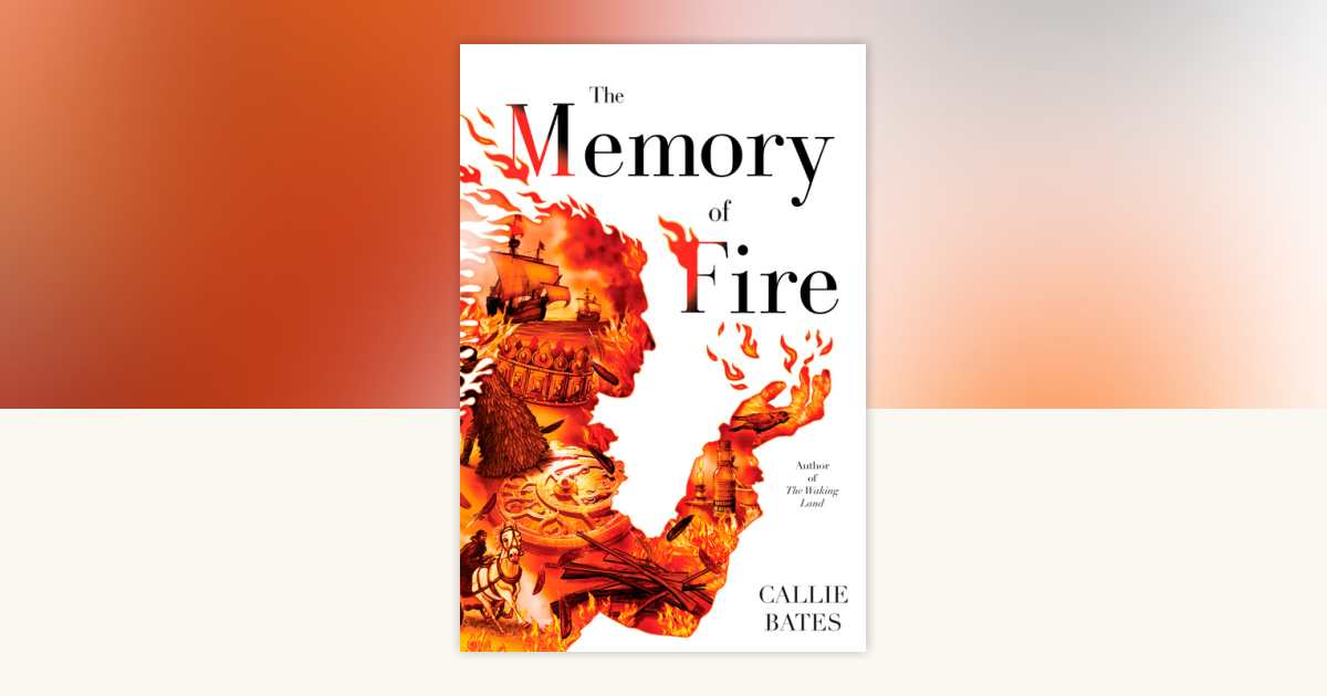 The Memory of Fire by Callie Bates: 9780399177439 | PenguinRandomHouse ...