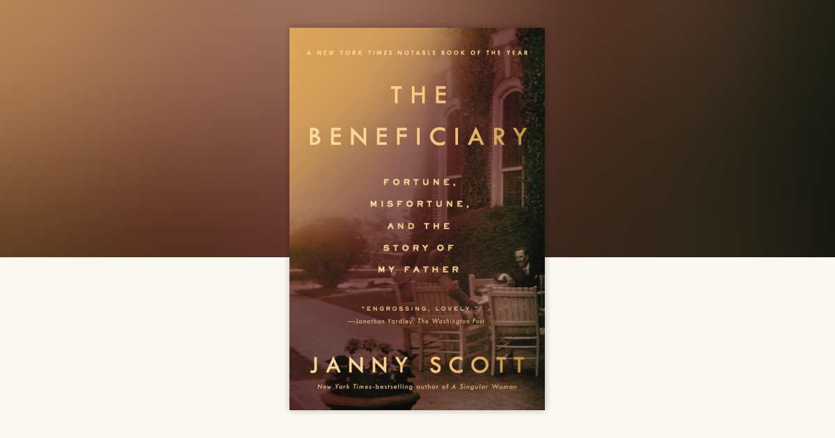 The Beneficiary by Janny Scott: 9780399185038 | PenguinRandomHouse.com ...