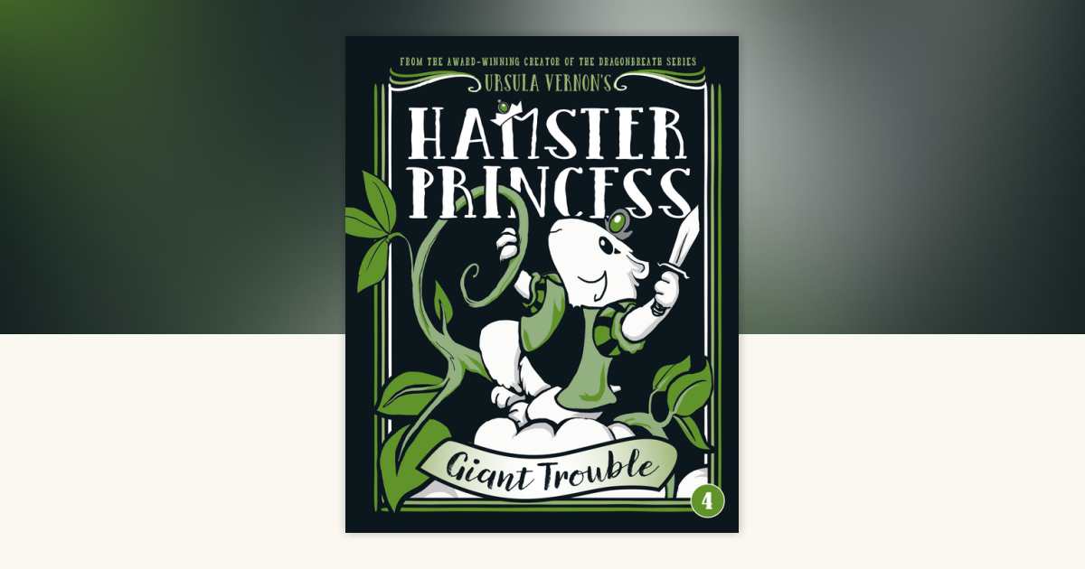 Hamster Princess: Giant Trouble by Ursula Vernon: 9780399186523 ...