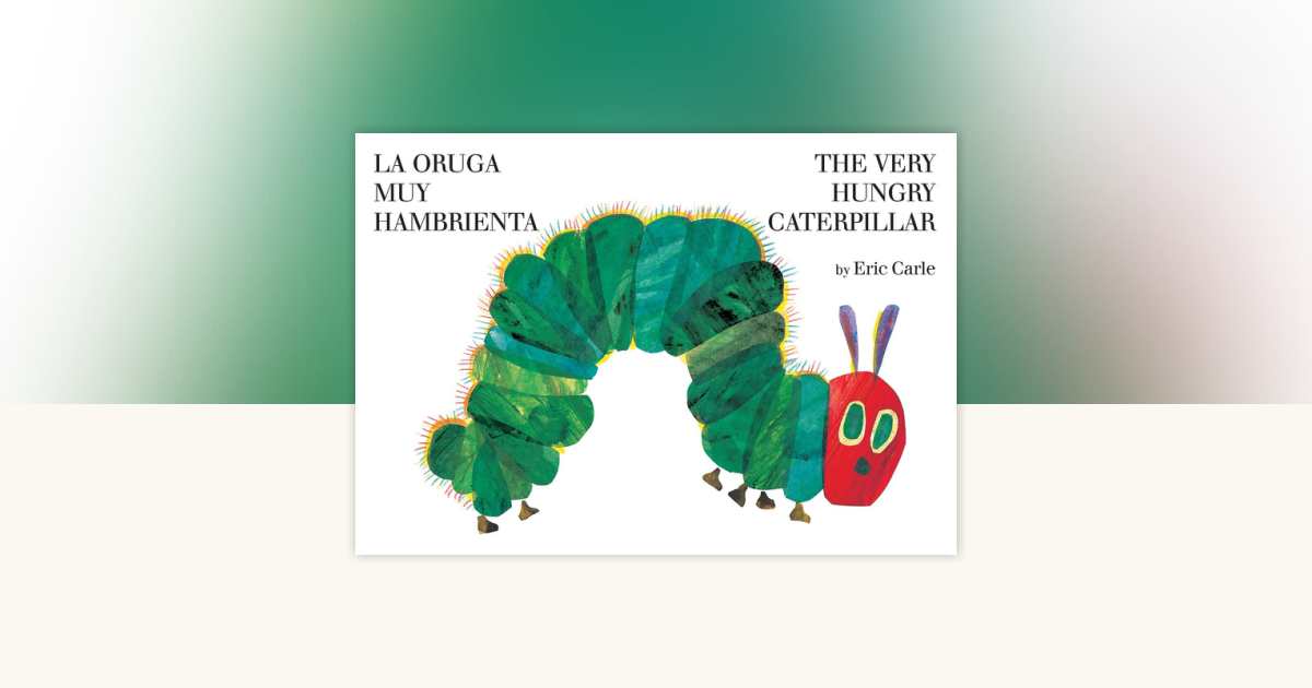 The Very Hungry Caterpillar/La oruga muy hambrienta by Eric Carle ...