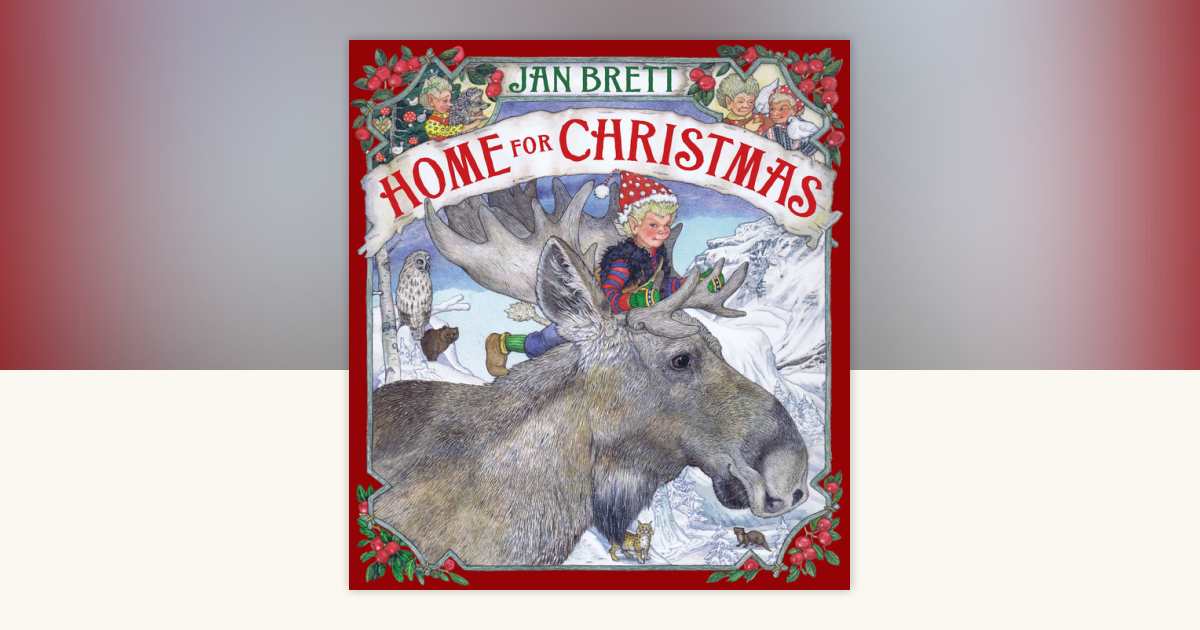 Home for Christmas by Jan Brett: 9780399256530 | PenguinRandomHouse.com ...