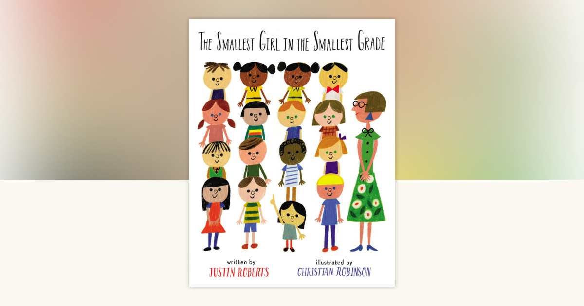 The Smallest Girl in the Smallest Grade by Justin Roberts ...