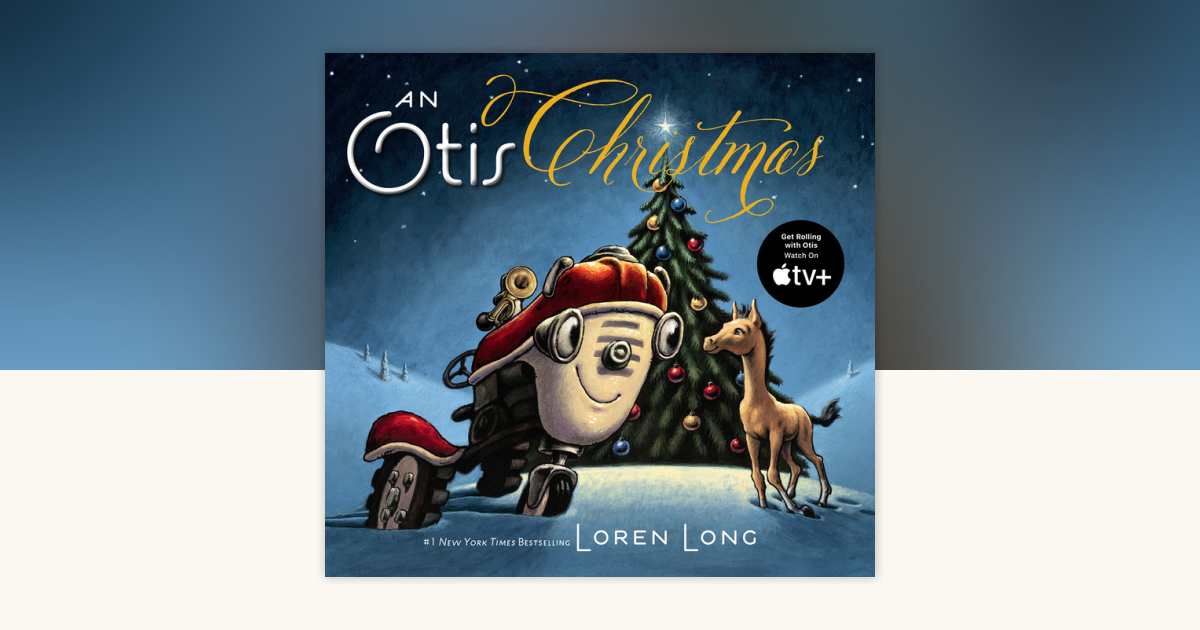 An Otis Christmas by Loren Long: 9780399548116 | PenguinRandomHouse.com ...