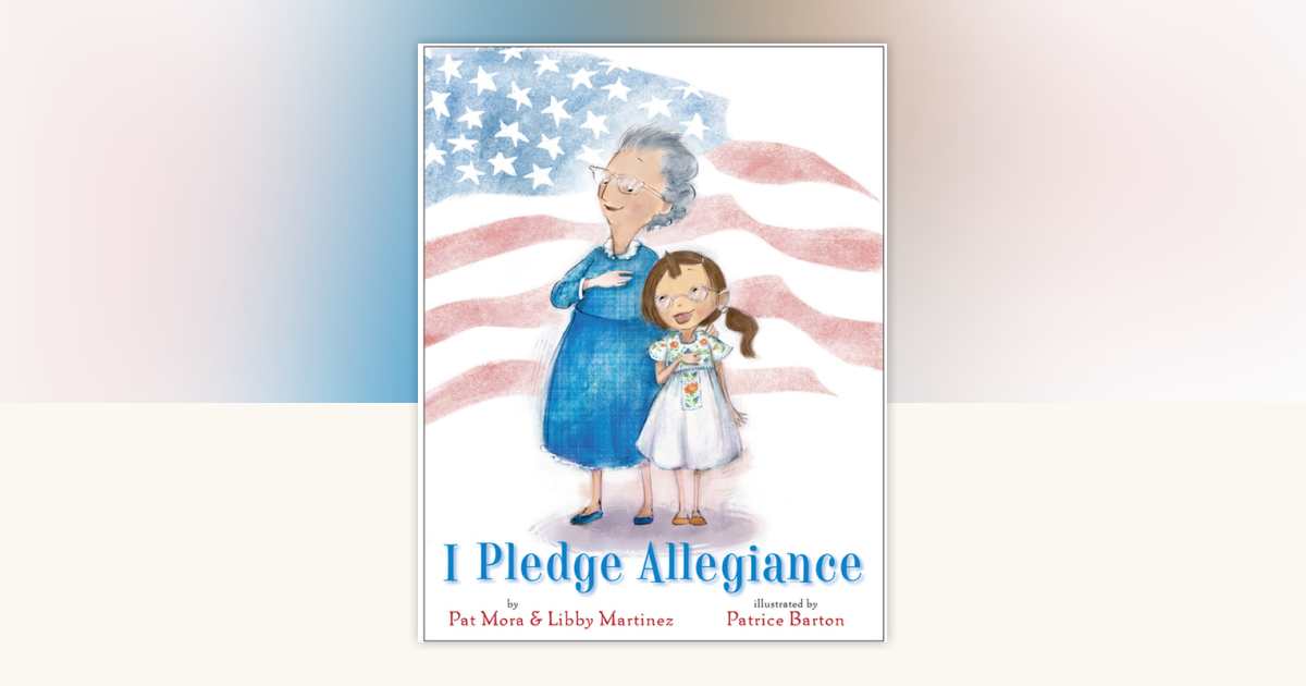 I Pledge Allegiance by Pat Mora: 9780399553417 | PenguinRandomHouse.com ...