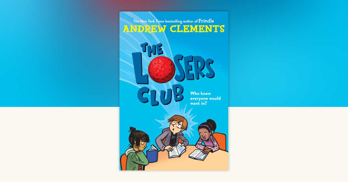 The Losers Club by Andrew Clements: 9780399557583 | PenguinRandomHouse ...