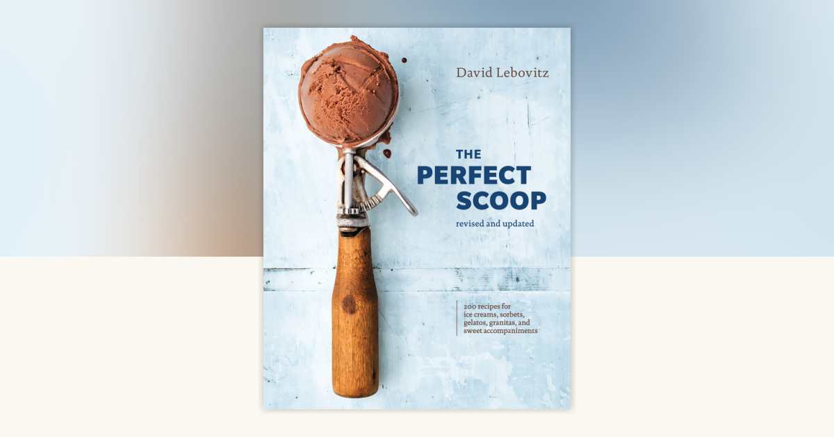 The Perfect Scoop, Revised and Updated by David Lebovitz: 9780399580314 ...
