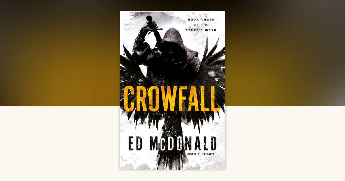 Crowfall by Ed McDonald: 9780399587856 | PenguinRandomHouse.com: Books