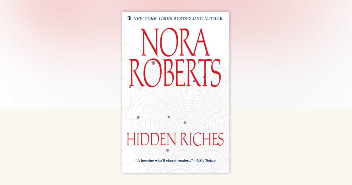 Hidden Riches by Nora Roberts: 9780425197226 | PenguinRandomHouse.com ...