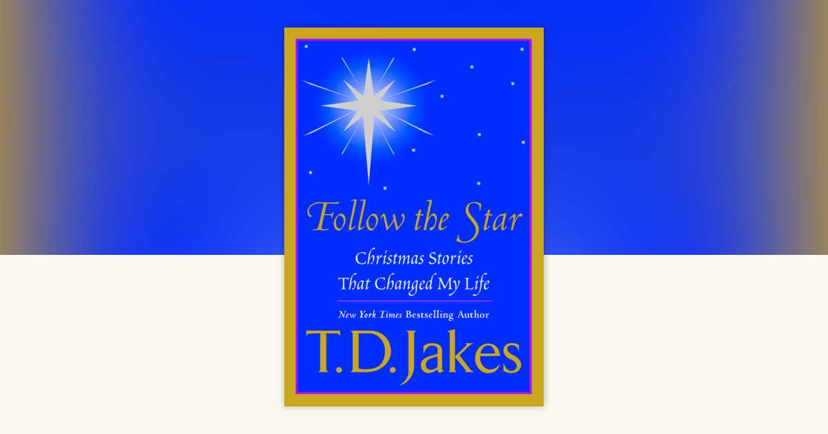 Follow the Star by T. D. Jakes: 9780425198292 | PenguinRandomHouse.com ...