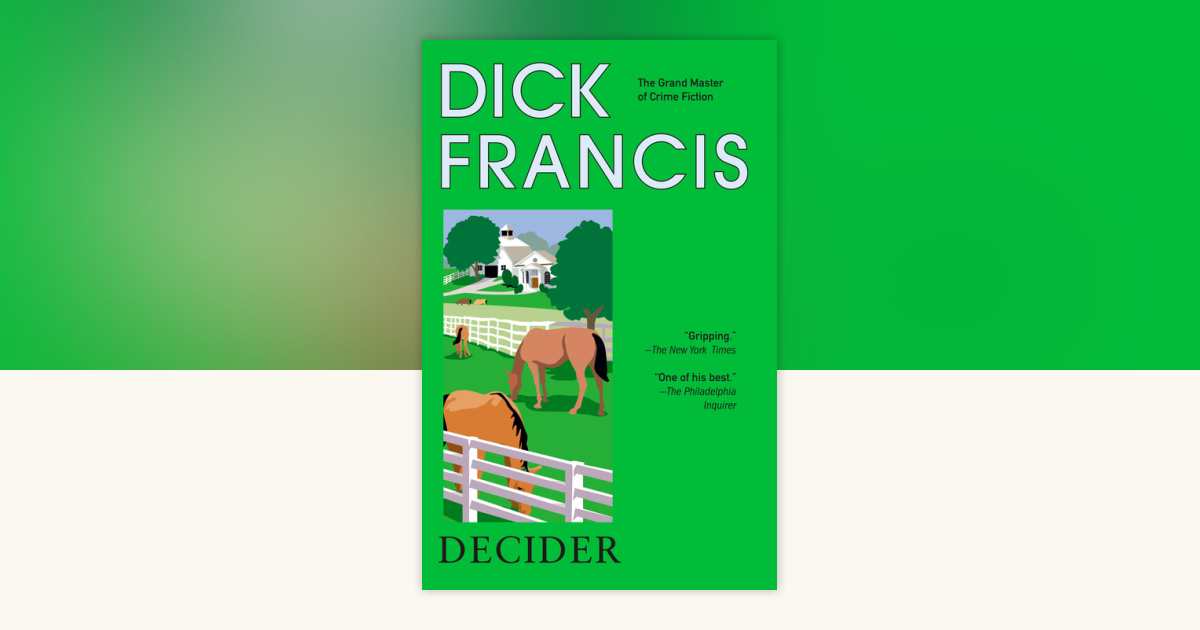 Decider by Dick Francis: 9780425222706 | PenguinRandomHouse.com: Books