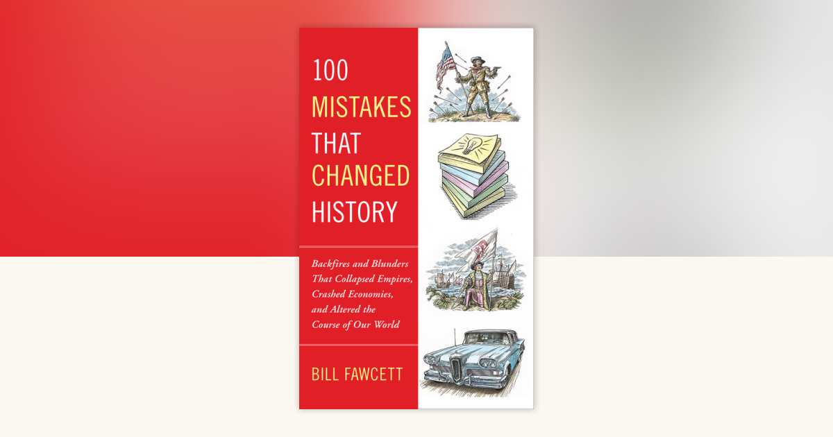 100 Mistakes that Changed History by Bill Fawcett: 9780425236659 ...