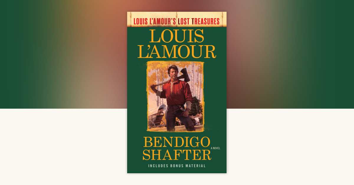 Bendigo Shafter (Louis L'Amour's Lost Treasures) by Louis L'Amour ...