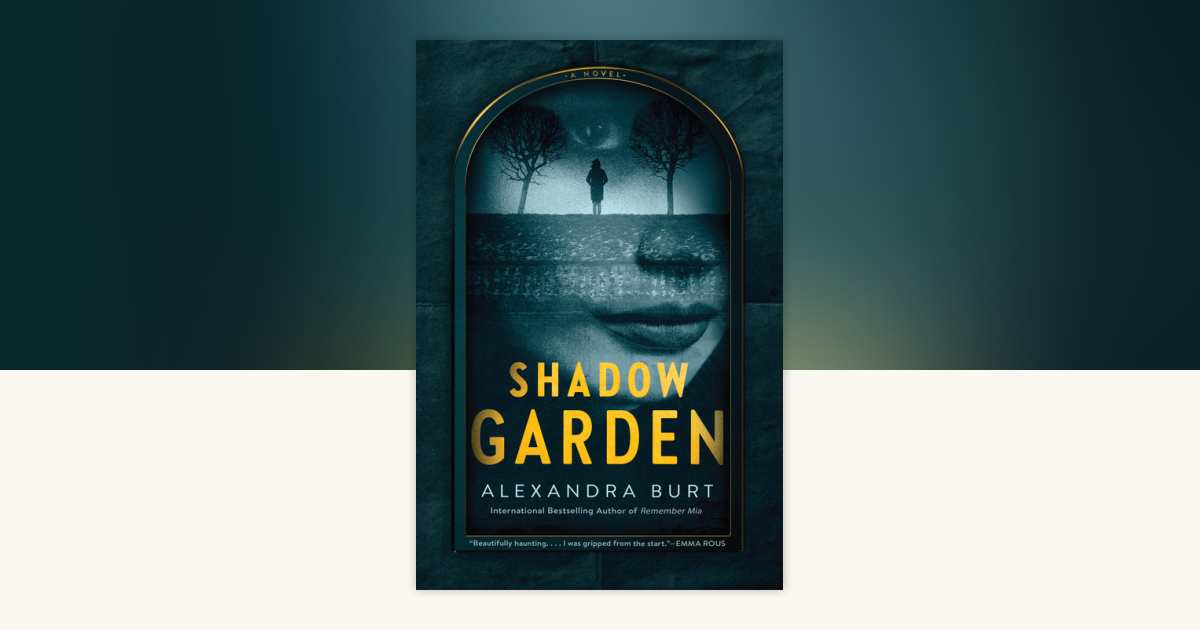 Shadow Garden by Alexandra Burt: 9780440000327 | PenguinRandomHouse.com ...