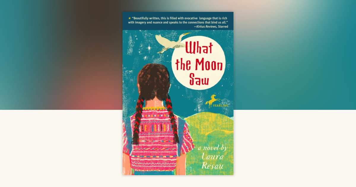 What the Moon Saw by Laura Resau: 9780440239574 | PenguinRandomHouse ...