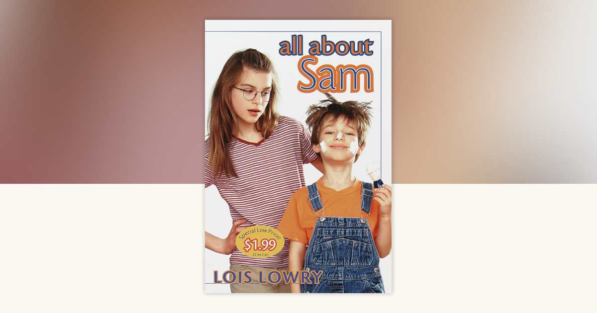 All About Sam by Lois Lowry: 9780440402213 | PenguinRandomHouse.com: Books
