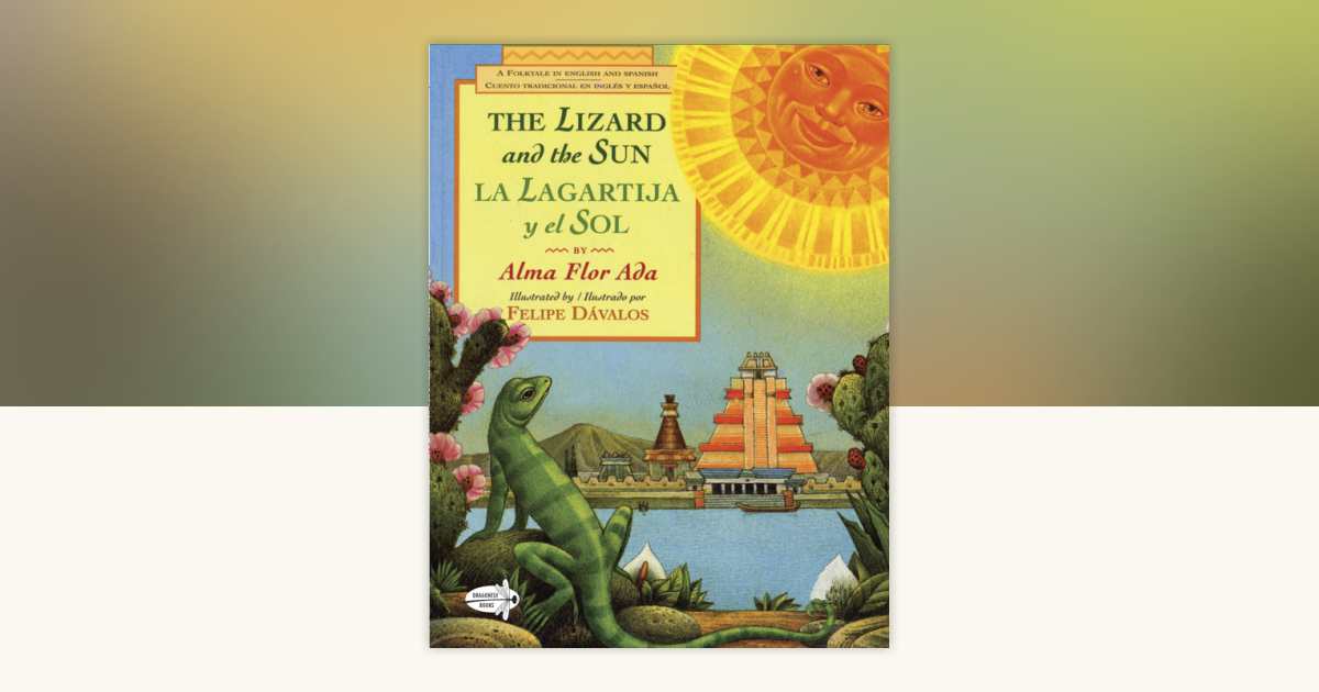 The Lizard and the Sun / La Lagartija y el Sol by Alma Flor Ada ...