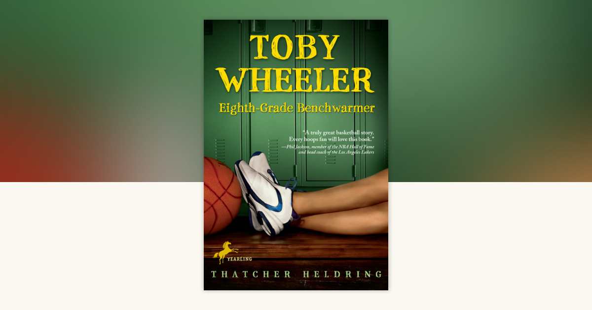Toby Wheeler: Eighth Grade Benchwarmer by Thatcher Heldring ...