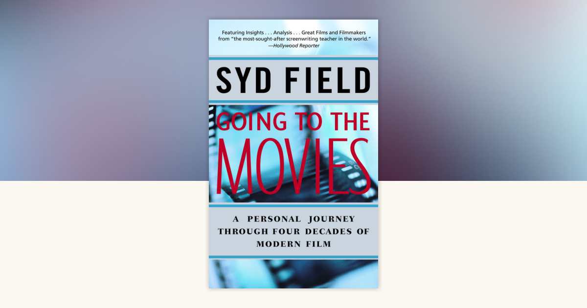 Going to the Movies by Syd Field: 9780440508496 | PenguinRandomHouse ...