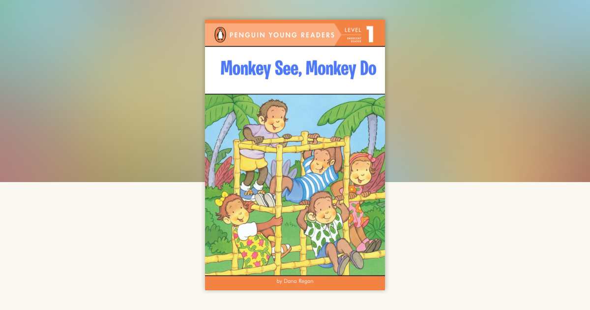 Monkey See, Monkey Do by Dana Regan: 9780448422992 | PenguinRandomHouse ...
