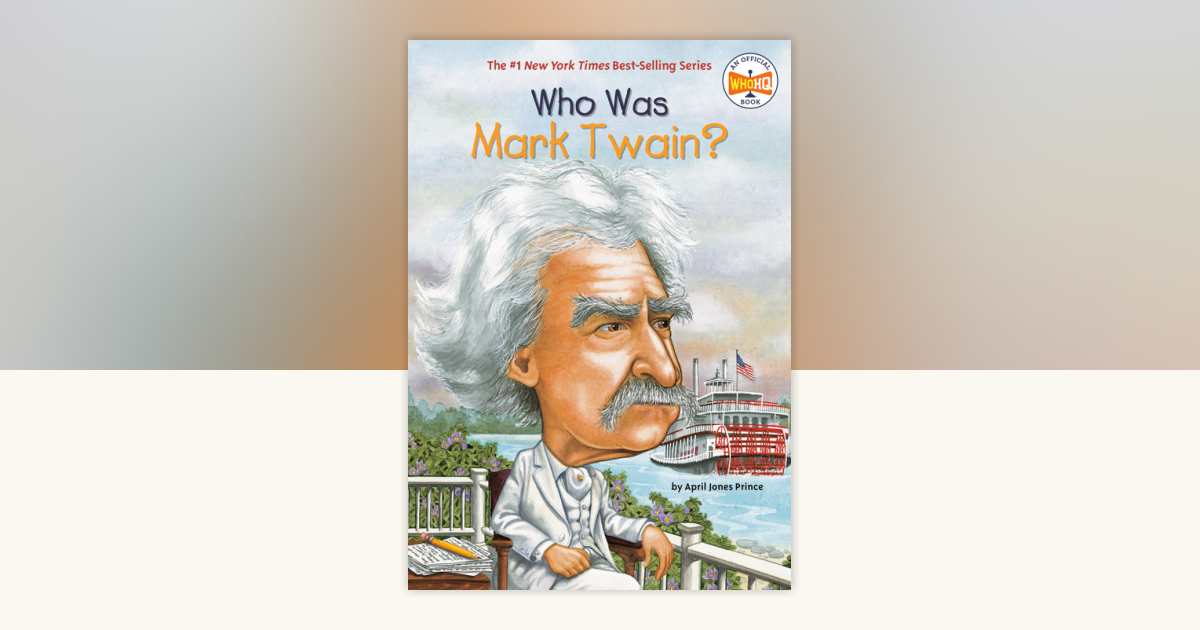 Who Was Mark Twain? by April Jones Prince, Who HQ: 9780448433196 ...