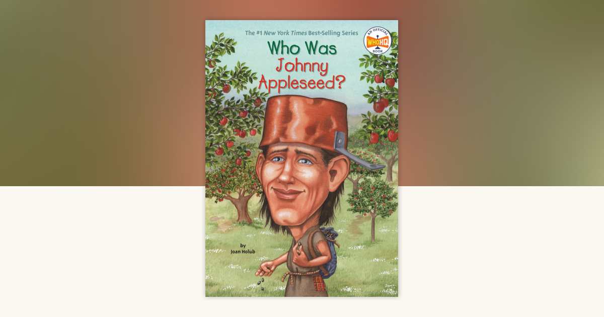 Who Was Johnny Appleseed? by Joan Holub, Who HQ: 9780448439686 ...