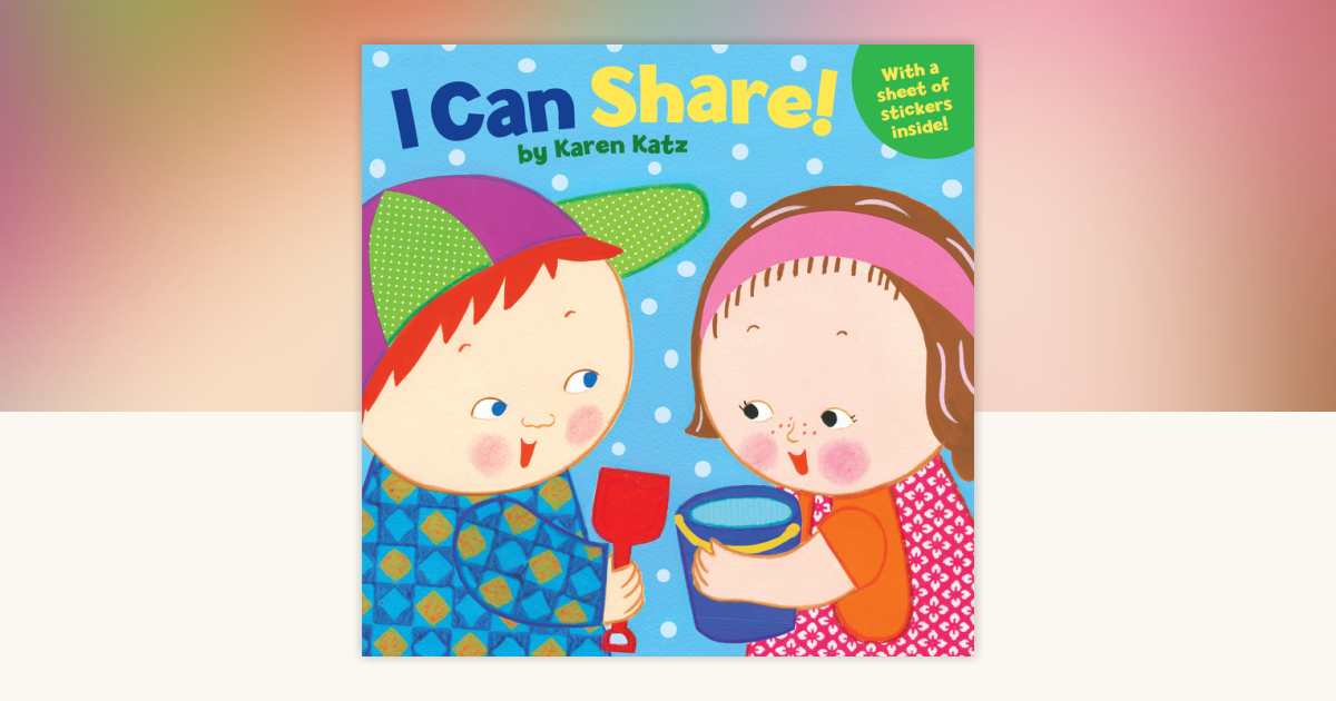 I Can Share! by Karen Katz: 9780448455921 | PenguinRandomHouse.com: Books