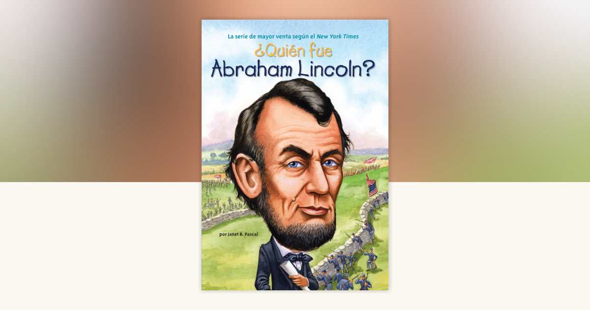 ¿Quién fue Abraham Lincoln? by Janet B. Pascal, Who HQ: 9780448458533 ...